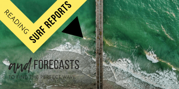 Reading Surf Reports and Forecasts to Find the Perfect Wave