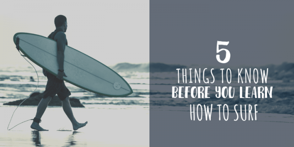 5 Things to Know Before You Learn How to Surf
